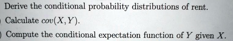 derive the conditional probability distributions of rent calculate cov ...
