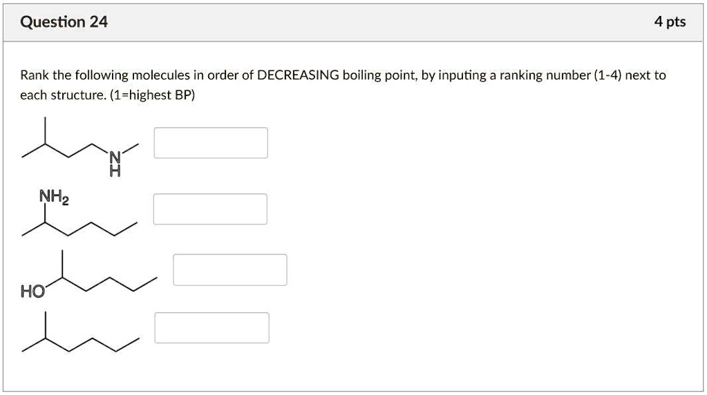 SOLVED: Rank the following molecules in order of DECREASING boiling ...