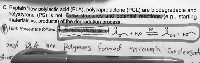 C. Explain how polylactic acid (PLA), polycaprolactone (PCL) are biodegradable and polystyrene ...