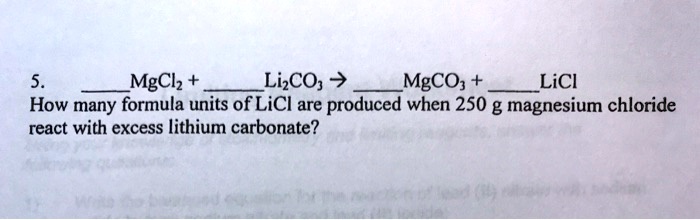 SOLVED: MgClz LizCO, MgCOs LiCl How many formula units of LiCl are ...