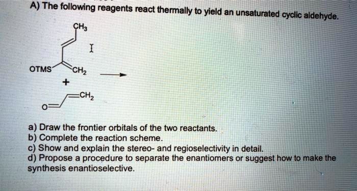 a the following reagents react thermally to yield an unsaturated cyclic ...