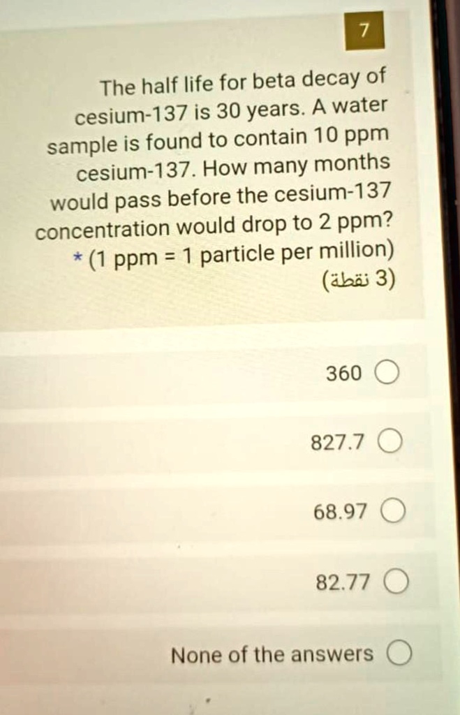 the half life for beta decay of cesium 137 is 30 years a water sample ...