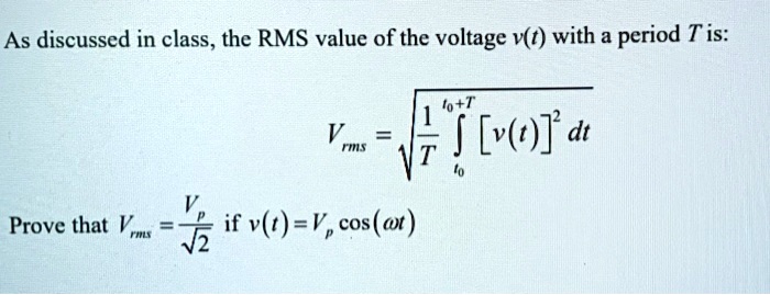 SOLVED: As discussed in class, the RMS value of the voltage v(t) with a period T is: Vrms = âˆš ...