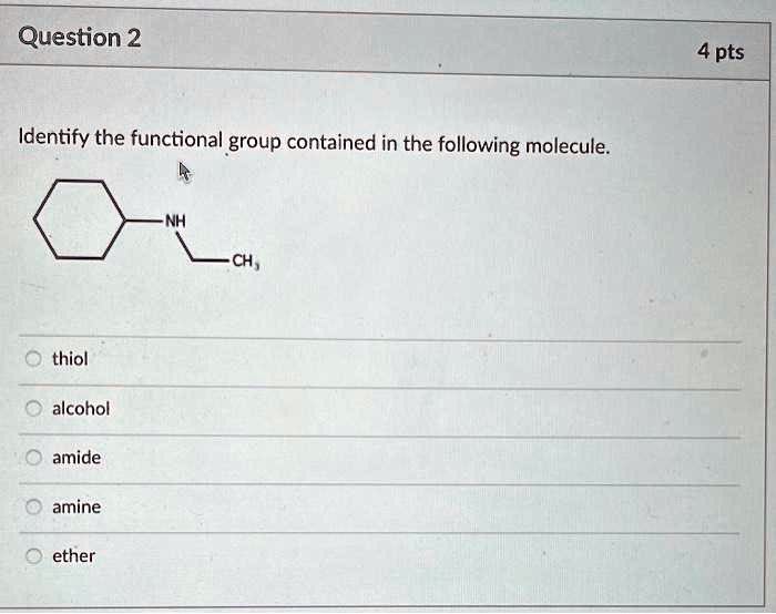 question 2 4 pts identify the functional group contained in the following molecule ch thiol ...