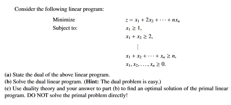 Consider the following linear program: Minimize Subject to: z = x1 + 2x2 + … + nxn x1 ≥ 1, x1 ...