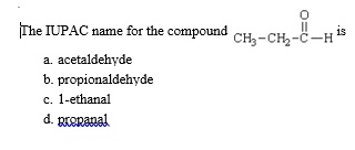 SOLVED:Fhe IUPAC name for the compound CHS- CHh-` c_H" acetaldehyde ...