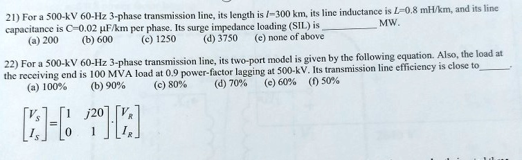 SOLVED: 21) For a 500-kV 60-Hz 3-phase transmission line, its length is (=300 km, its line ...