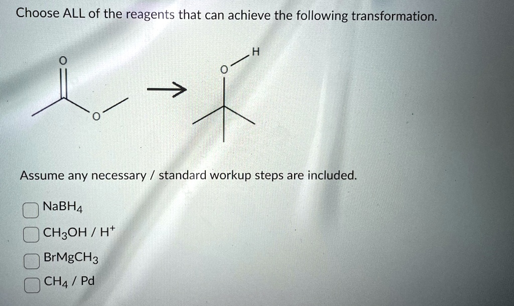 Choose ALL of the reagents that can achieve the following ...
