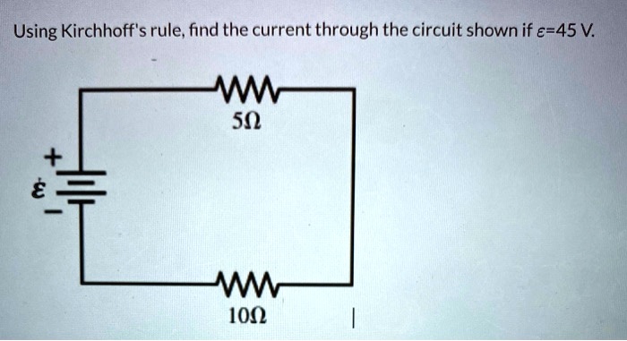SOLVED: Using Kirchhoff's rule; find the current through the circuit shown if €-45V: 502 10f2