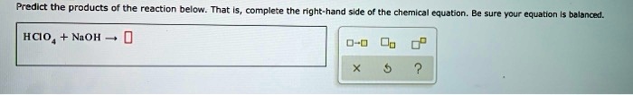 Predict the products of the reaction below. That is, complete the right ...