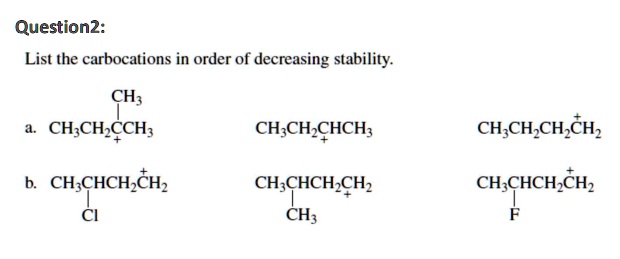 List the carbocations in order of decreasing stability. Question 2 ...