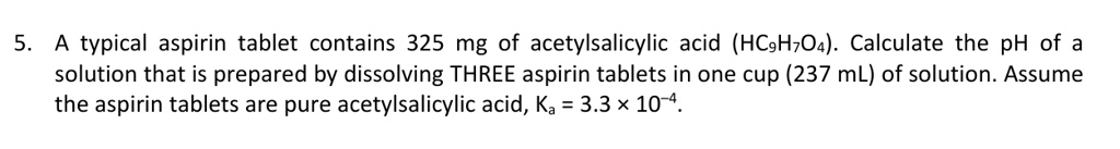 SOLVED: A typical aspirin tablet contains 325 mg of acetylsalicylic ...