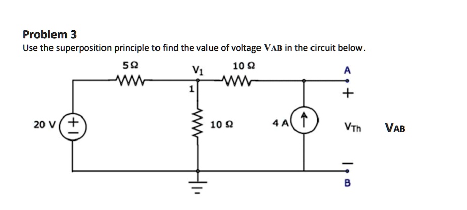 SOLVED: Problem 3 Use the superposition principle to find the value of voltage VAB in the ...