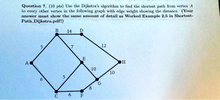 SOLVED:Question (10 pts) Use the Dijkstra's algorithm to find the ...