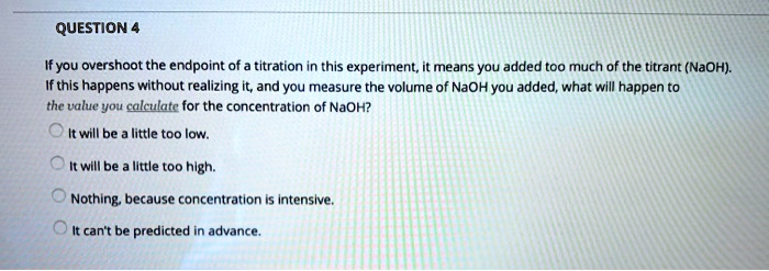 question 4 ifyou overshoot the endpoint of titration in this experiment ...