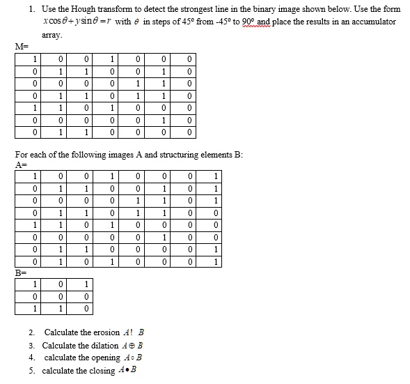SOLVED: Use the Hough transform to detect the strongest line in the binary image shown below ...
