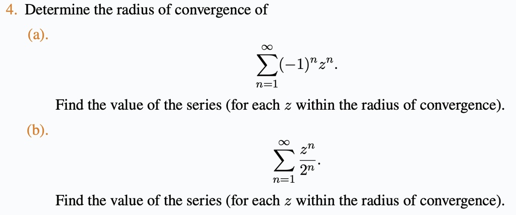SOLVED: 4 Determine the radius of convergence of (a) '(-1)72" n=l Find ...