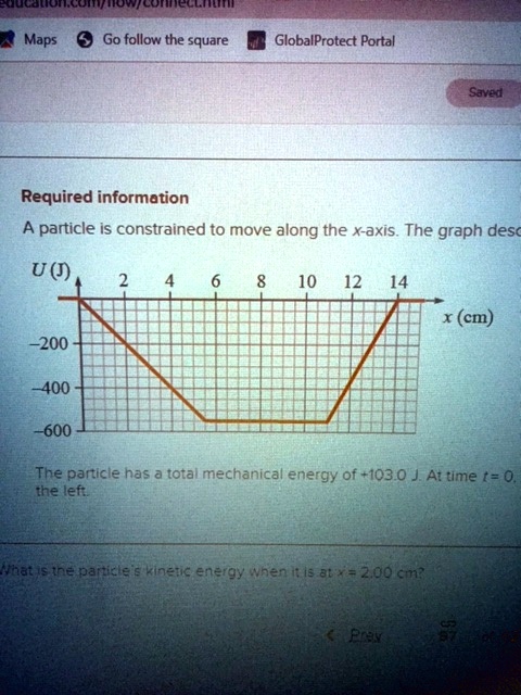 SOLVED:Maps Go follow the square GlobalProtect Portal Required information A particle is ...
