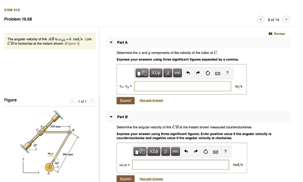 HW#10 Problem 16.68 6 of 14 III Review The angular velocity of link AB is AB = 6 rad/s. Link CB ...