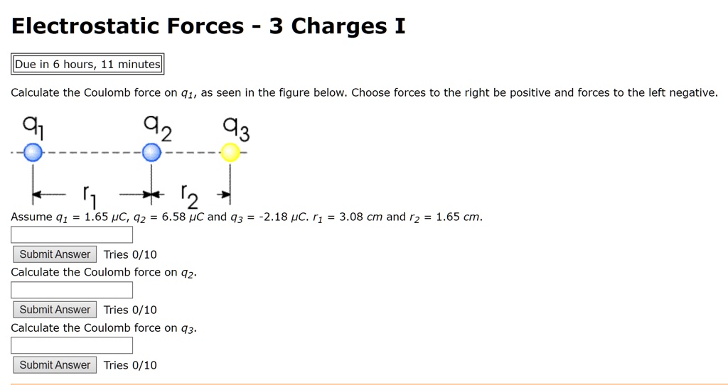 electrostatic forces 3 charges i due in 6 hours 11 minutesl calculate ...