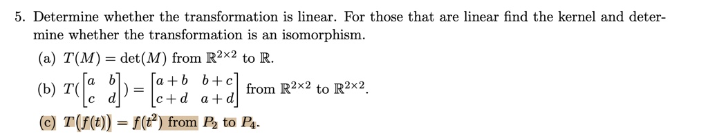 SOLVED: 5. Determine whether the transformation is linear For those ...