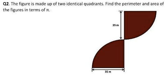 SOLVED: 'the figure is made up of two identical quadrants find the ...