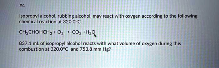 SOLVED: Isopropyl alcohol, rubbing alcohol, may react with oxygen ...