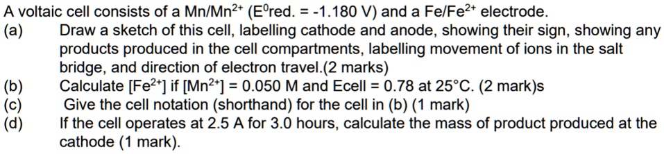 SOLVED: A voltaic cell consists of a Mn/Mn2+ (E'red. = -1.180 V) and a ...