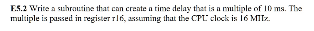 E52 Write A Subroutine That Can Create A Time Delay That Is A Multiple 2300
