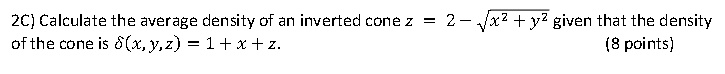 2c calculate the average density of an inverted cone ofthe cone is xyz ...