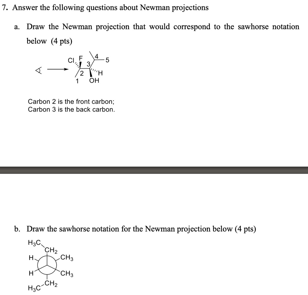 7. Answer the following questions about Newman projections a. Draw the ...