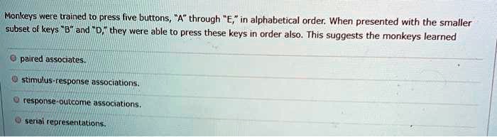 Monkeys were trained to press five buttons, "A" through "E," in ...