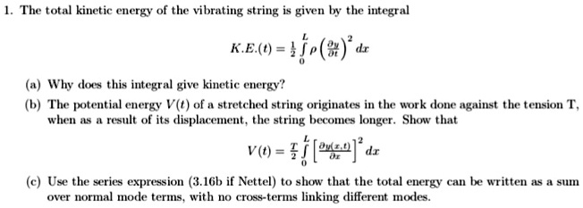 SOLVED: The total kinetic energy of the vibrating string is given by the integral K.E.(t) = J (a ...
