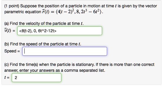 Solved Suppose The Position Of A Particle In Motion At Time Is Given