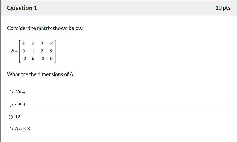 [GET ANSWER] Question 1 Consider the matrix shown below: B = What are ...