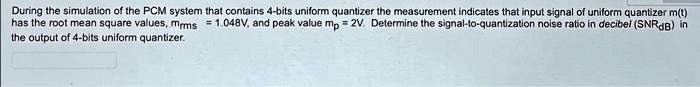 SOLVED: During the simulation of the PCM system that contains 4-bits ... SOLVED: During the simulation of the PCM system that contains 4-bits ...