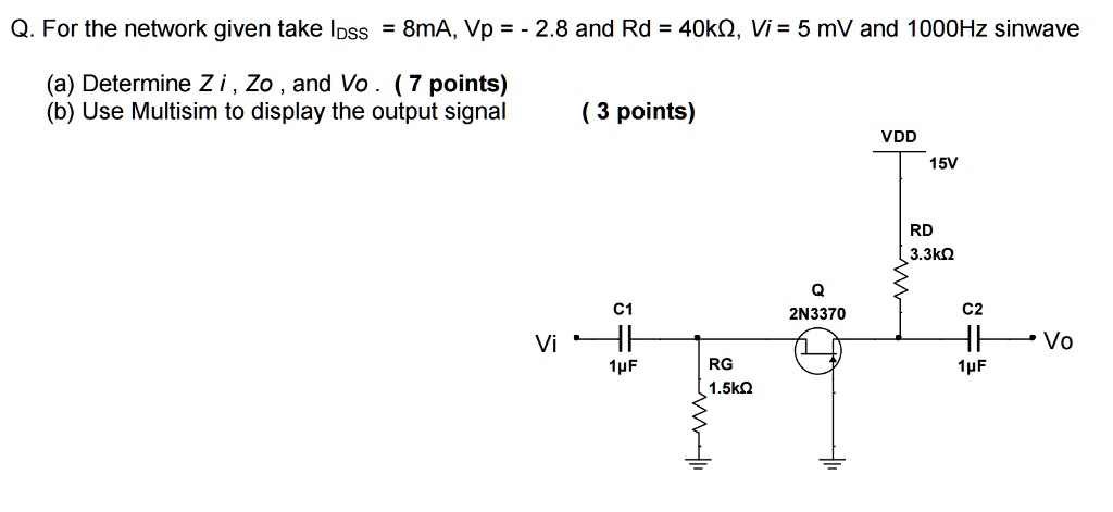 [GET ANSWER] a determine z i zo and vo b use multisim to display the ...