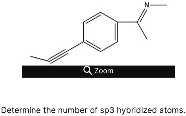 SOLVED: Zoom Determine the number of sp3 hybridized atoms: