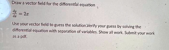 SOLVED: Draw a vector field for the differential equation. Use your ...