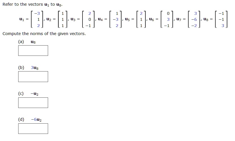 SOLVED: Refer to the vectors U1 to U8. " [A#"-[ik"-[–[#"-[H W6 -[:"-[4 ...