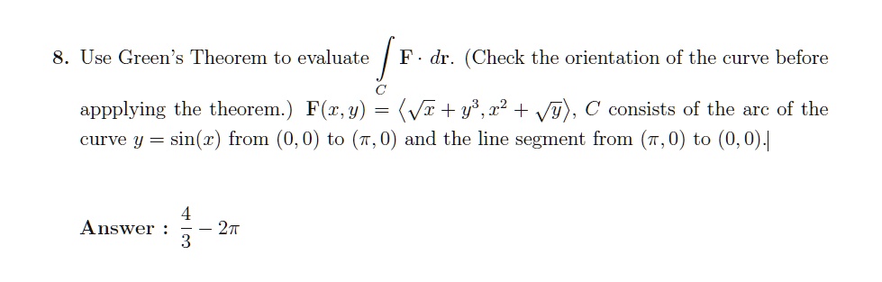 use greens theorem to evaluate f dr check the orientation of the curve before appplying the ...