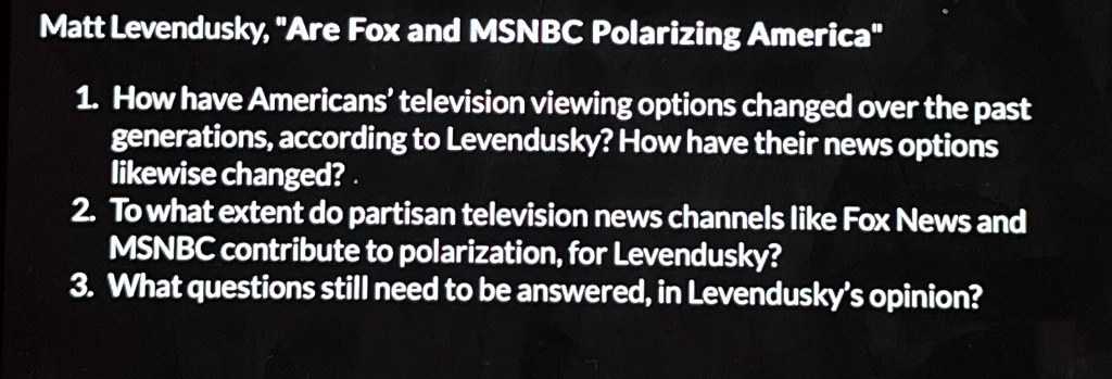 Matt Levendusky, "Are Fox and MSNBC Polarizing America" 1. How have ...