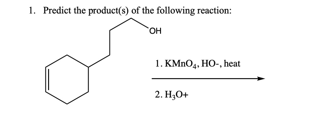 1 predict the products of the following reaction oh 1 kmno4 ho heat 2 h3o 55087