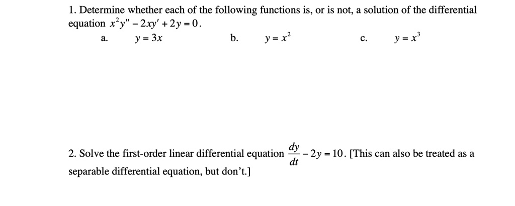1. Determine whether each of the following functions is, Or is not; a solution of the ...