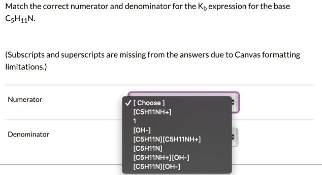 SOLVED: Match the correct numerator and denominator for the Kb ...