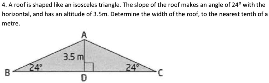 SOLVED: A roof is shaped like an isosceles triangle. The slope of the ...