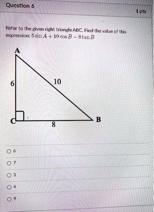 SOLVED: Question 6 1pts Refer to the given right triangle ABC. Find the ... SOLVED: Question 6 1pts Refer to the given right triangle ABC. Find the ...