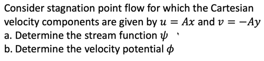 consider stagnation point flow for which the cartesian velocity ...
