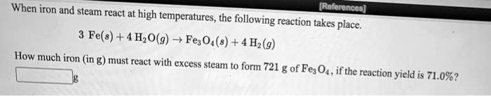 SOLVED: When iron and steam react at high temperatures; the following ...