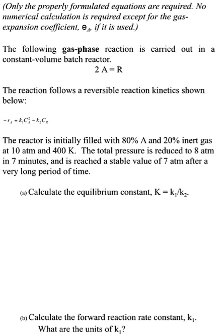 SOLVED: The following gas-phase reaction is carried out in a constant-volume batch reactor: 2 A ...